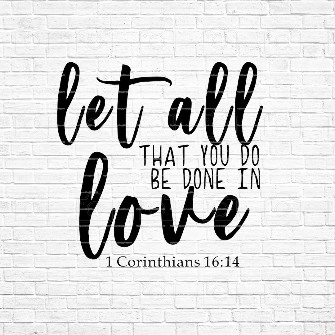Let All That You Do Be Done in Love Svg, Scripture Svg, Bible Quote Svg ...