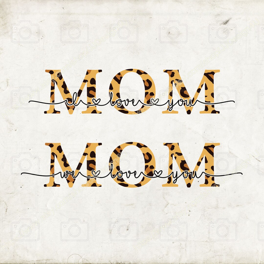 Love You Mom Svg File, Mom Shirt SVG, Leopard Print Mom, Mom Design ...