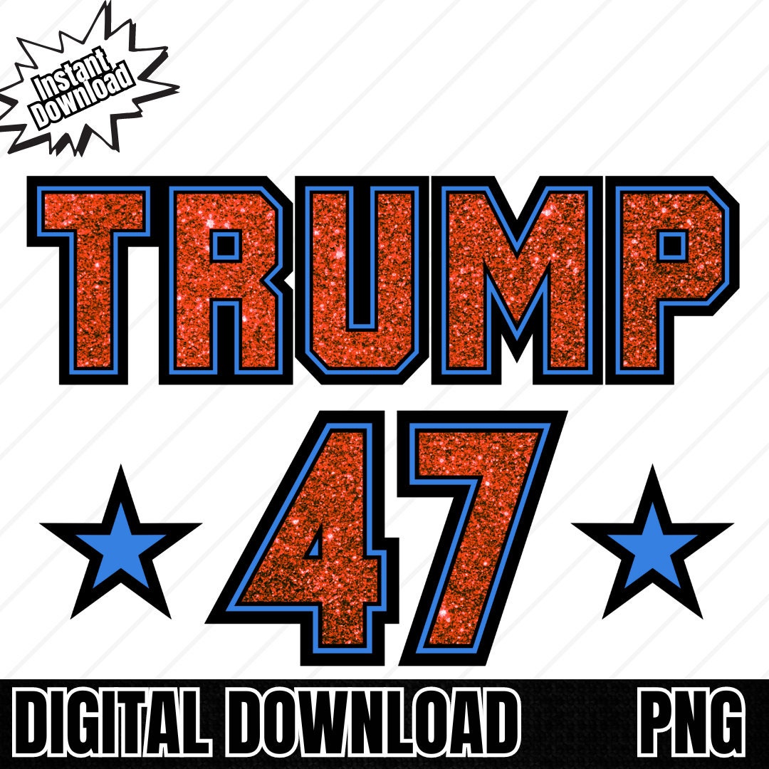 Trump 47 Png, Trump 2024 Design, Trump Sublimation, Patriotic Design ...