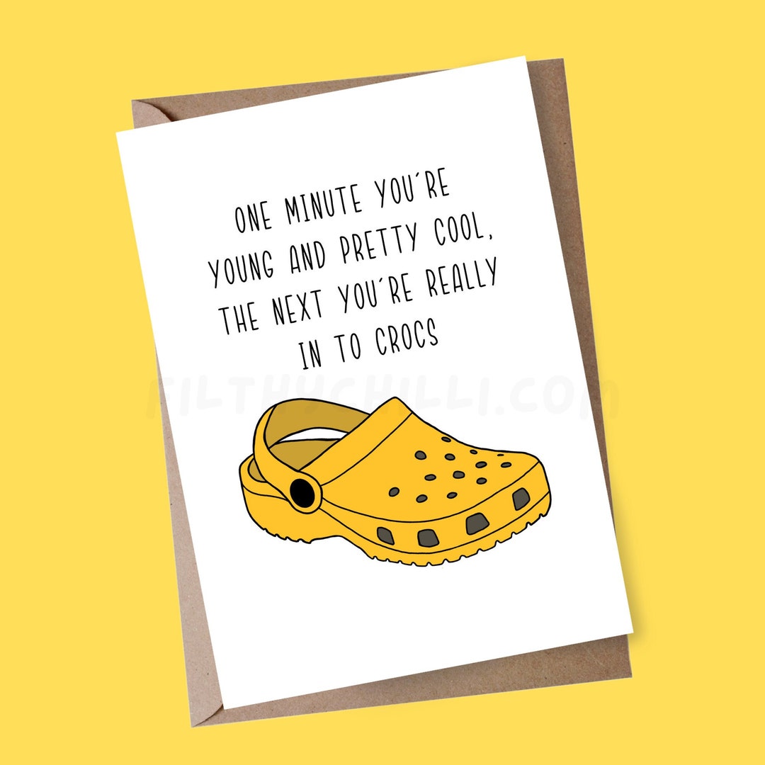 Funny Croc Birthday Card, Croc Card, One Minute You're Young, Joke ...