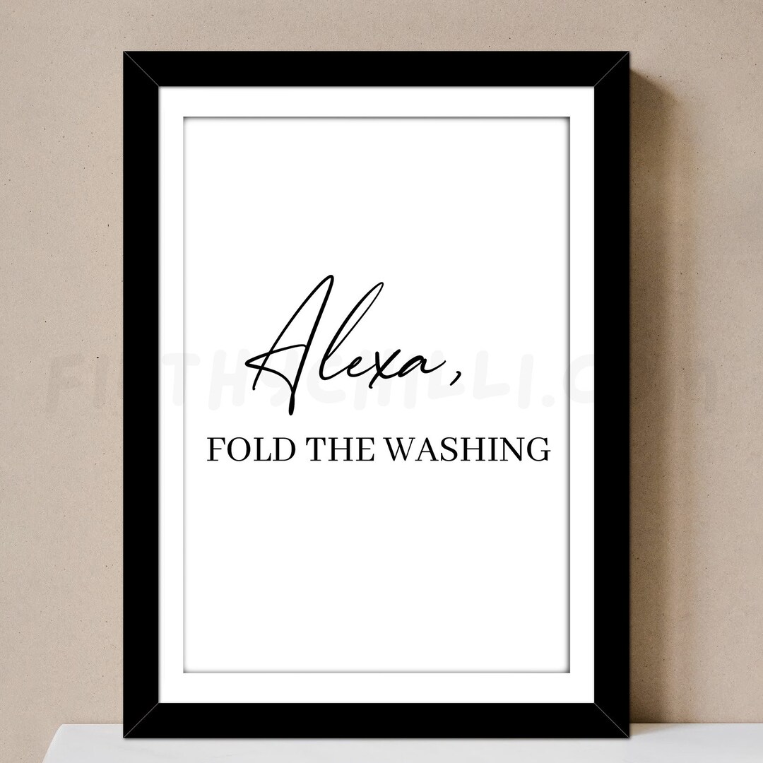 Alexa Print, Alexa Fold the Washing Kitchen Print, Utility Room Print ...