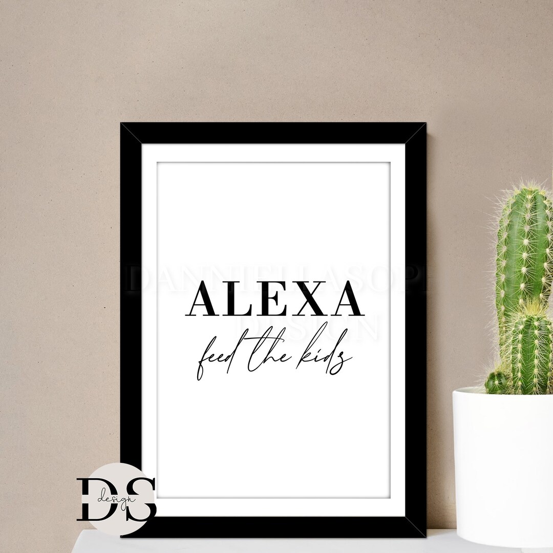 Alexa Print, Alexa Feed the Kids Kitchen Wall Art, Dining Room Decor ...