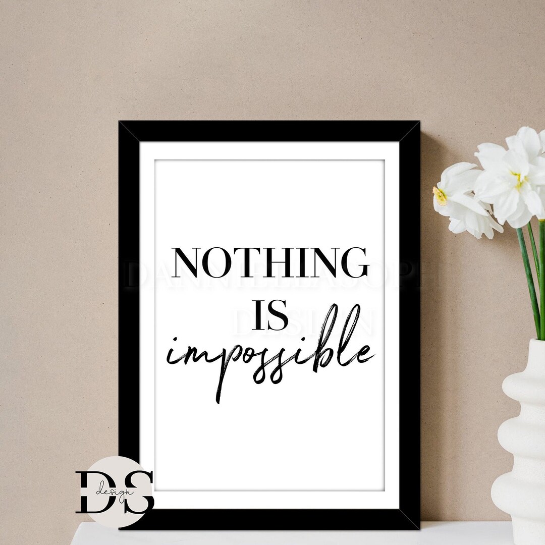 Nothing is Impossible Print, Home Decor, Wall Art, Empowerment Print ...