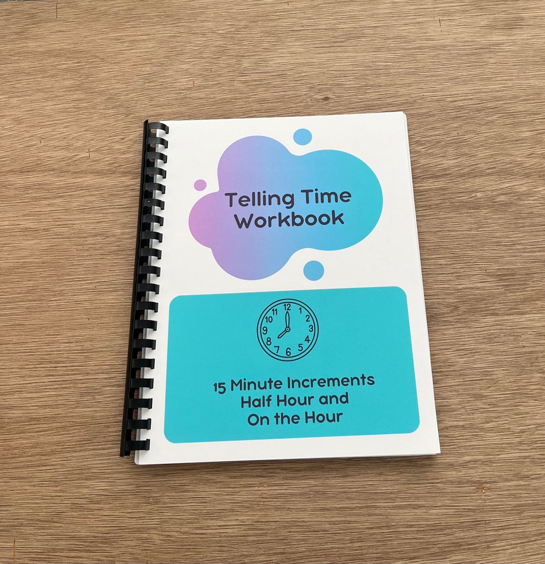 Telling Time Workbook 15 Minute Increments, Half Hour and on the Hour ...
