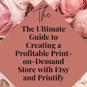 The Ultimate Guide to Creating a Profitable Print-on-demand Store With Etsy and Printify - Etsy