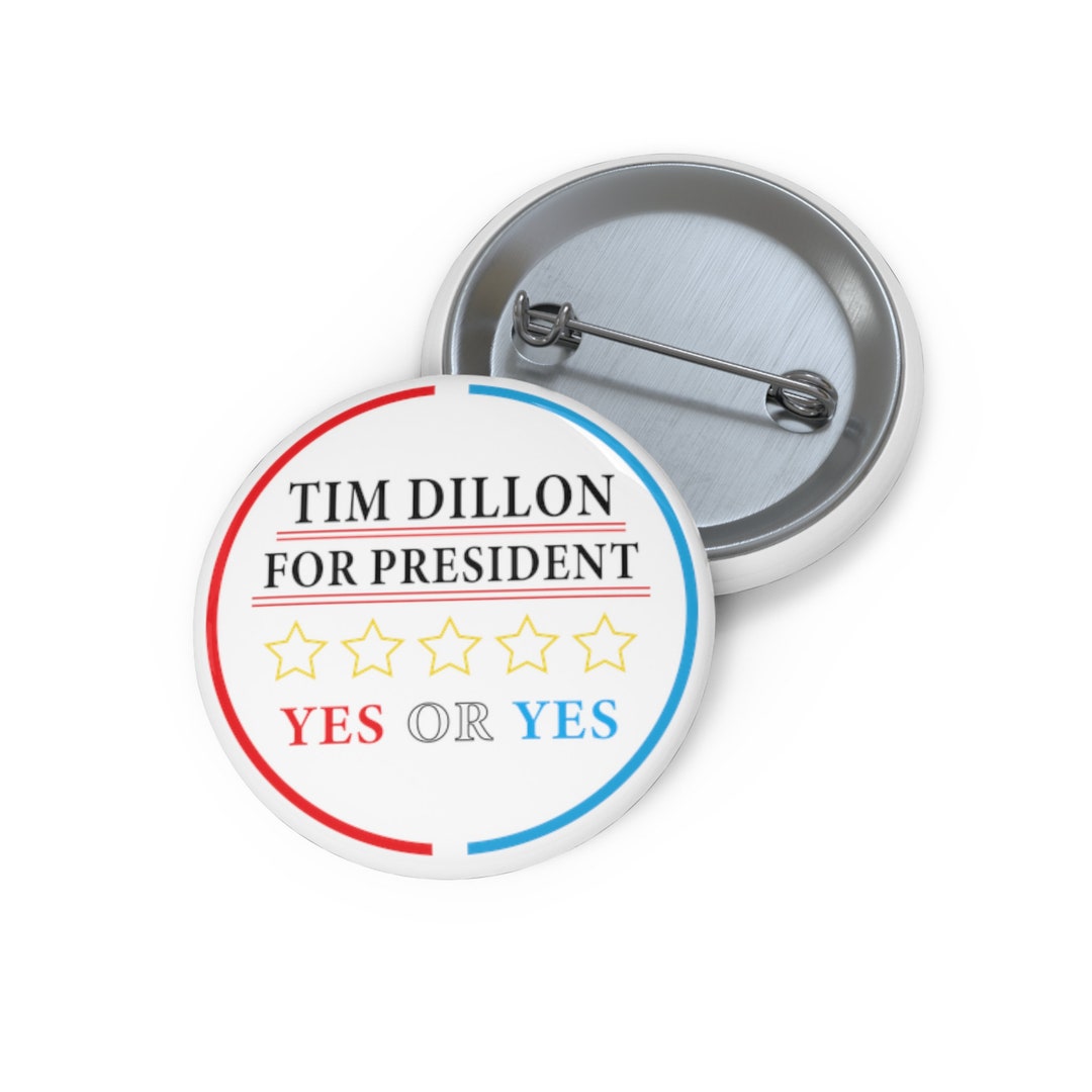 Tim Dillon for President Campaign Button - Etsy