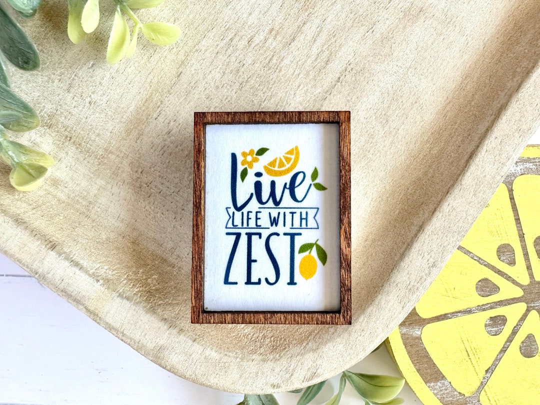 Live Life With Zest Wood Framed Miniature Sign | Choose Your Size ...