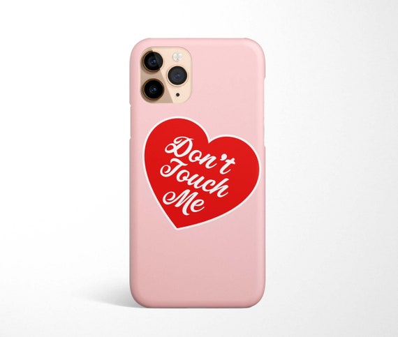 Don t Touch Me Phone Case Available for iPhone 16 15 14 13 12 11 XR XS XS Max 7 Plus Samsung Galaxy S24 S23 S22 S21 S20 Pink Heart Etsy