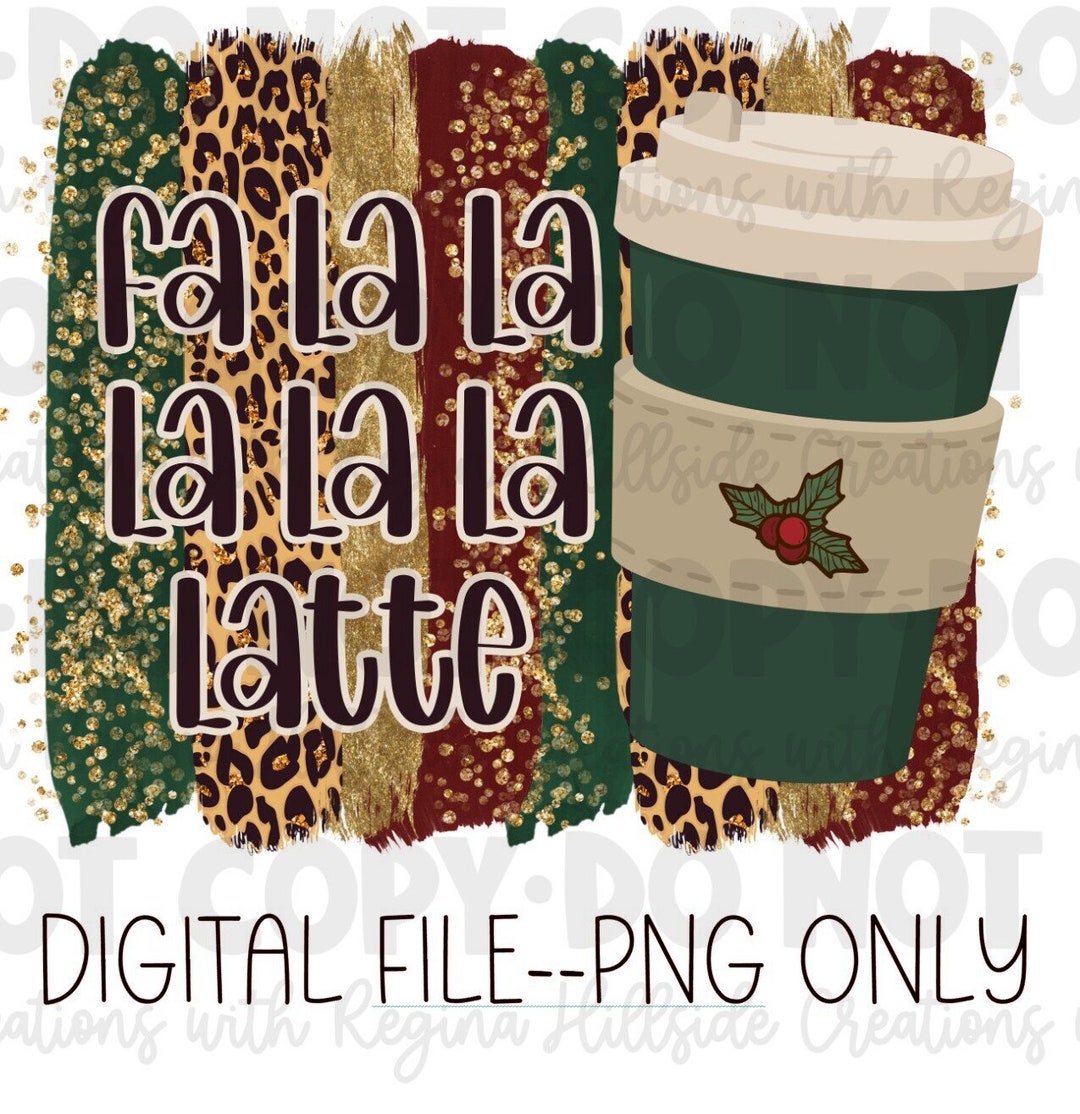 Fa La La Latte Coffee Digital Download--png, Christmas, Merry Christmas ...