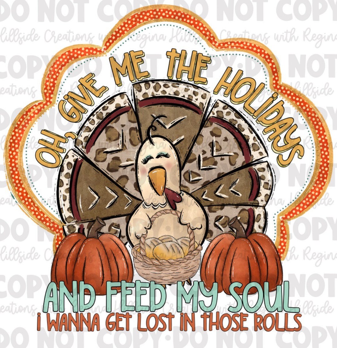 Give Me the Holidays and Feed My Soul, I Wanna Get Lost in Those Rolls ...