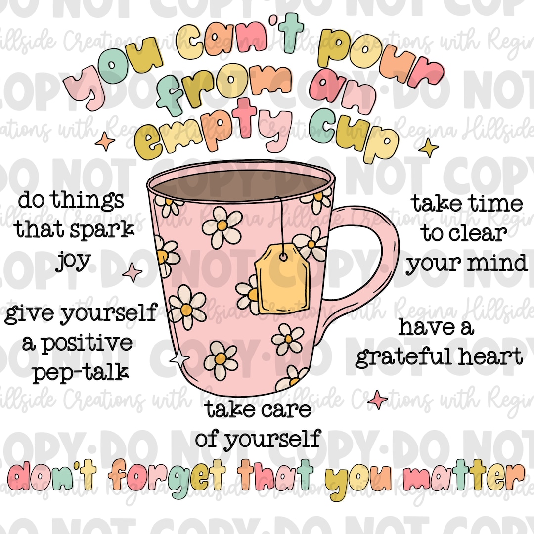 You Can’t Pour From an Empty Cup Inspirational Floral Sublimation Transfer - Etsy