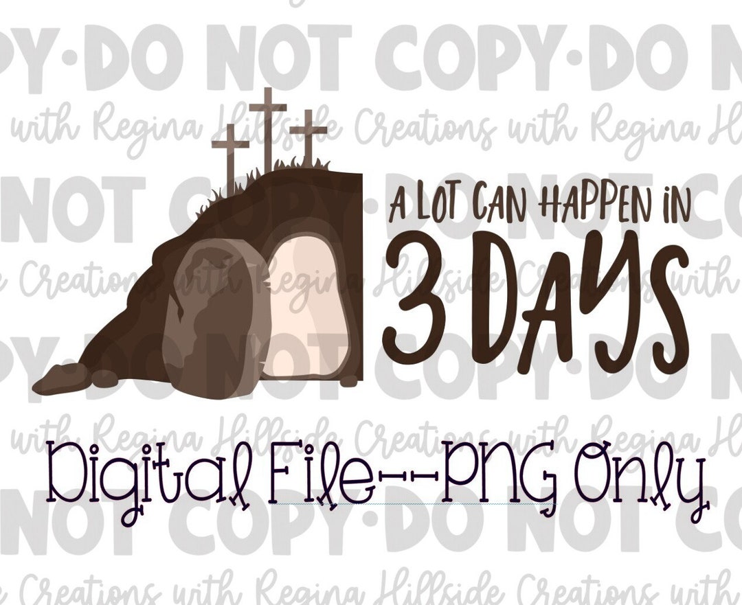 A Lot Can Happen in 3 Days Easter Digital Download--png, Easter ...