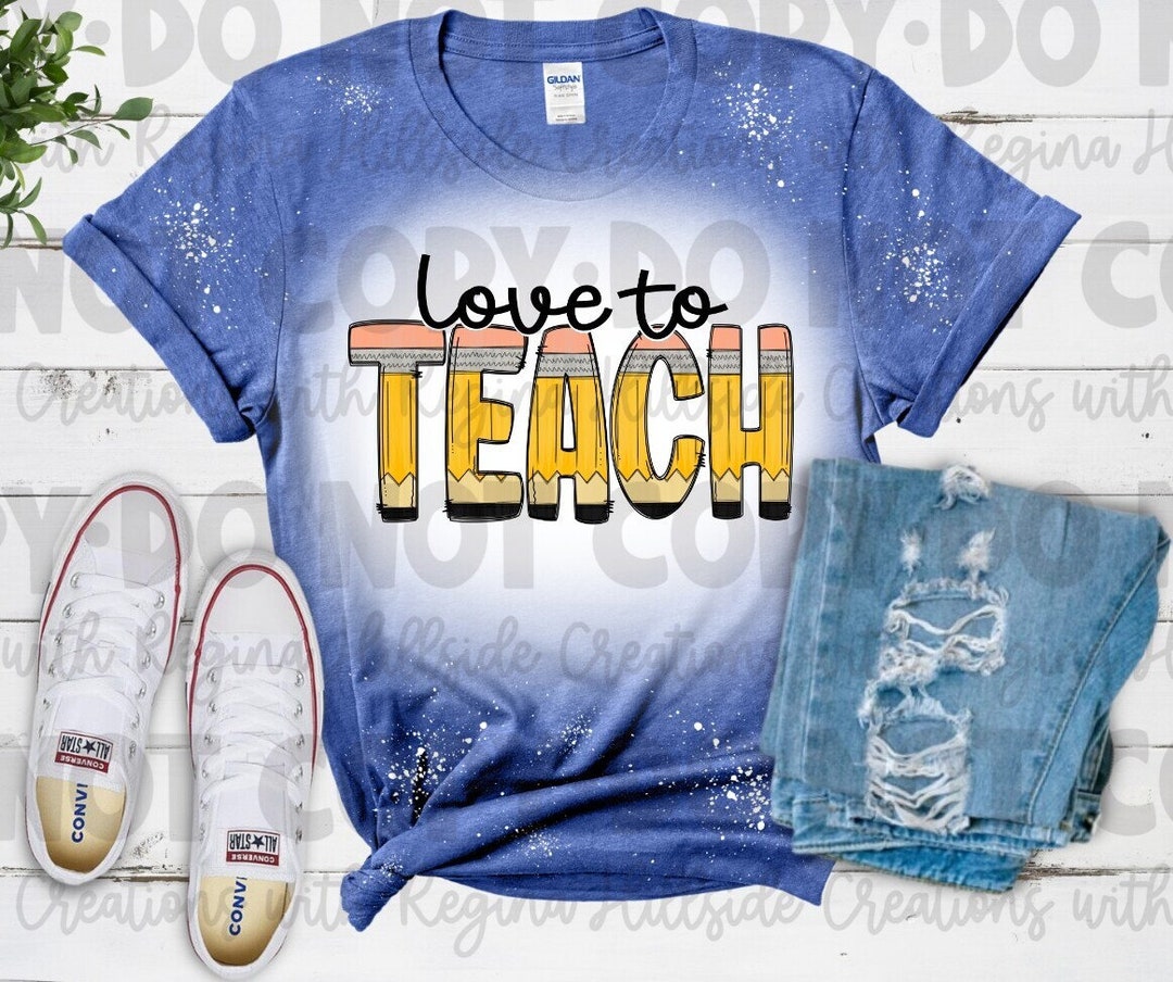 Bleached Tee—teacher--love to Teach, Teacher Shirt, Pencil Font - Etsy