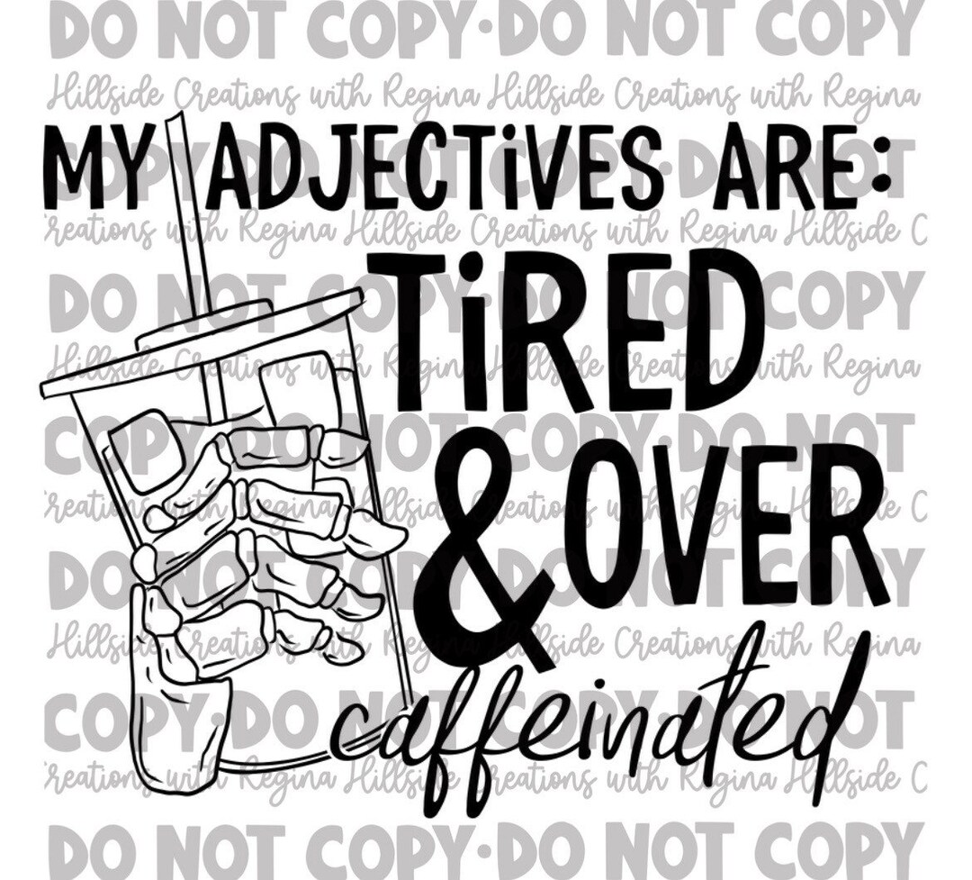 My Adjectives Are Tired and Over Caffeinated Sublimation Transfer - Etsy