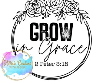 Grow in Grace and Knowledge 2 Peter 3:18 Bible Verse Scripture ...