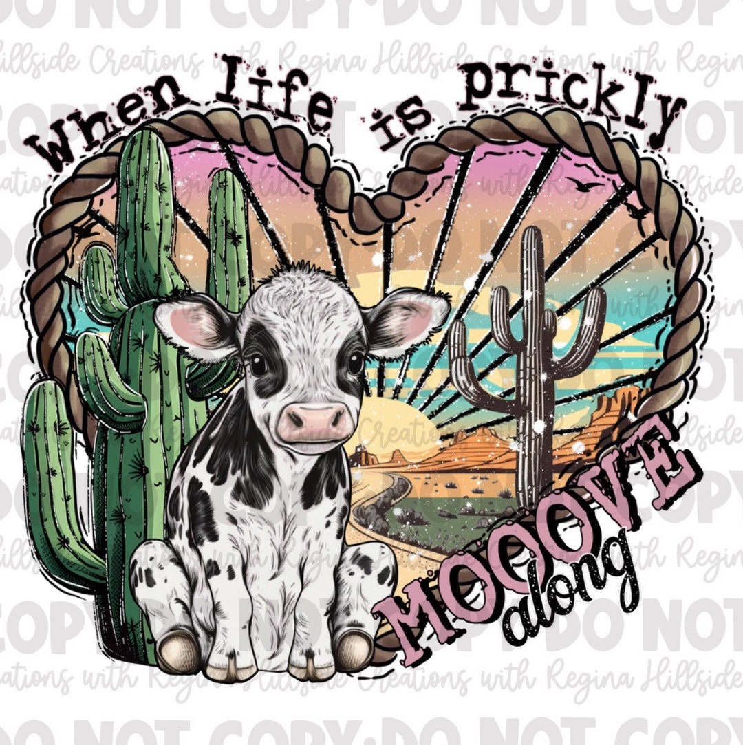When Life Gets Prickly, Mooooove Along Cow Sublimation Transfer - Etsy