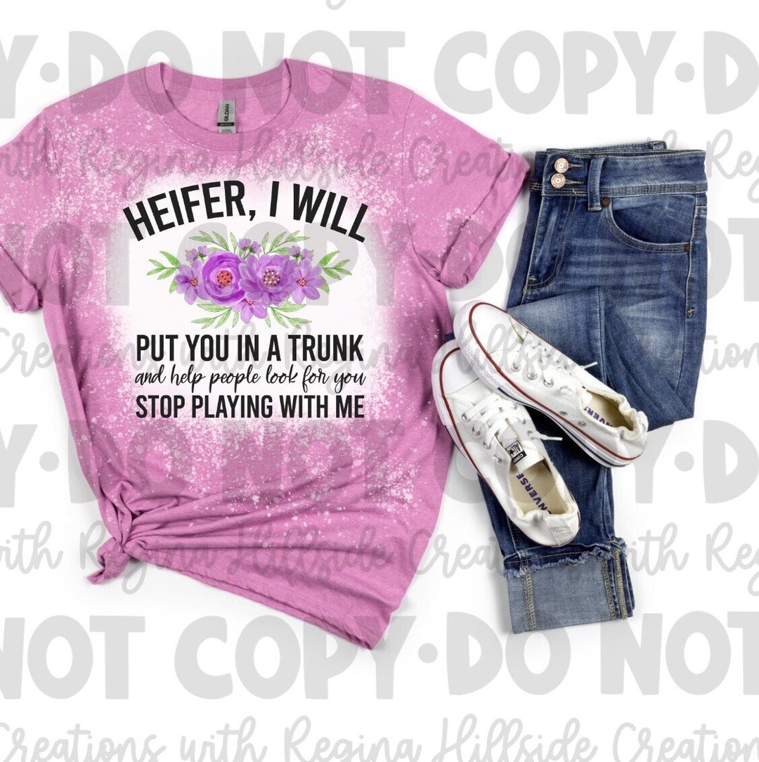 Heifer I Will Put You in a Trunk and Help People Look for You, Stop ...