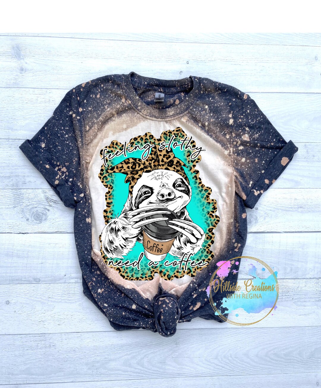 Bleached Tee-feelin Slothy Need Coffee - Etsy