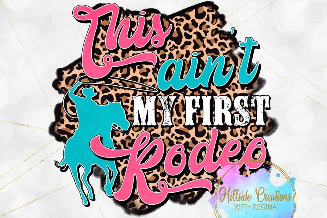 This Aint My First Rodeo Leopard Sublimation Transfer - Etsy