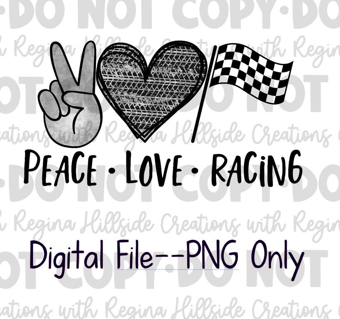 Peace Love Racing Digital Download--png, Sublimation, Racing, DTF ...