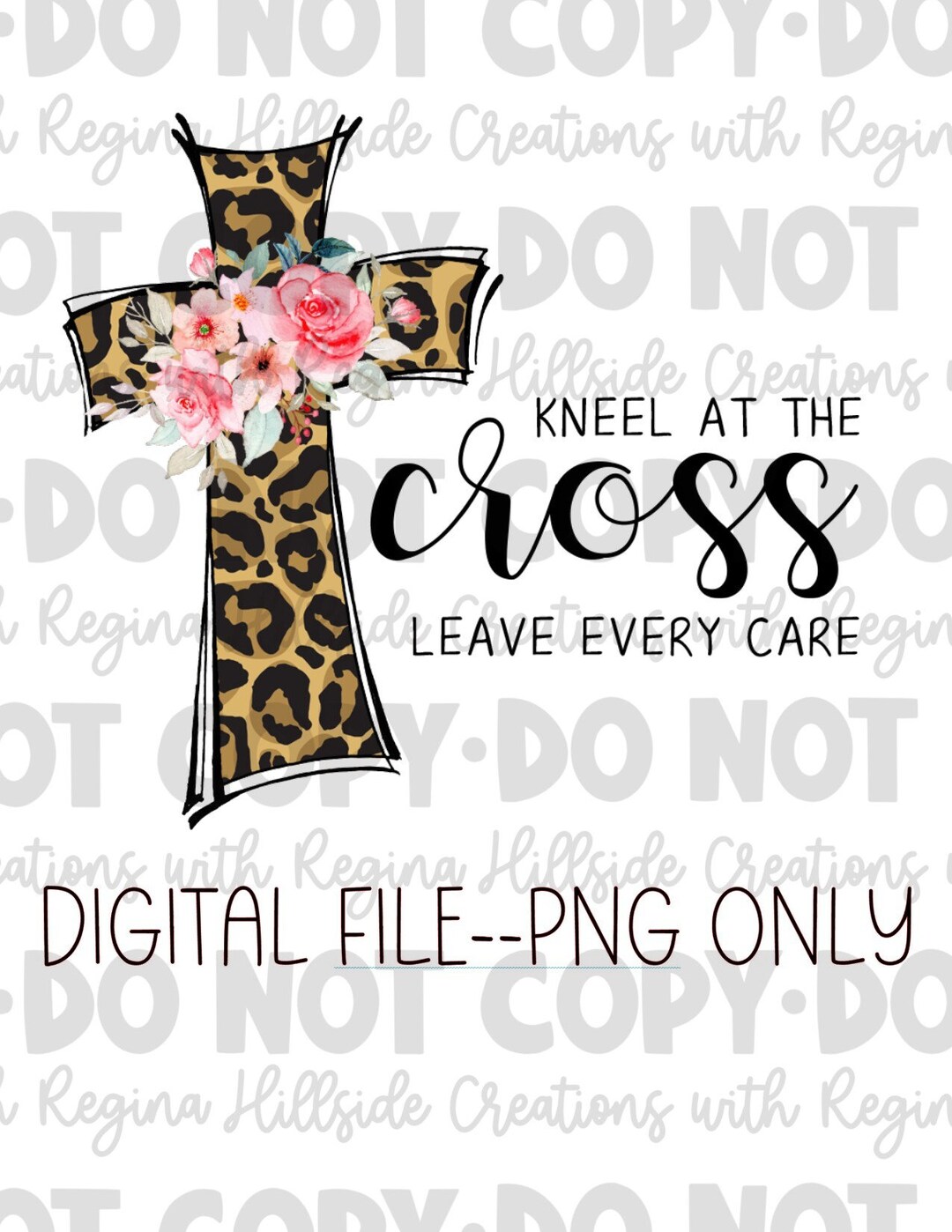 Kneel at the Cross Leave Every Care Leopard Cross Digital Download--png ...