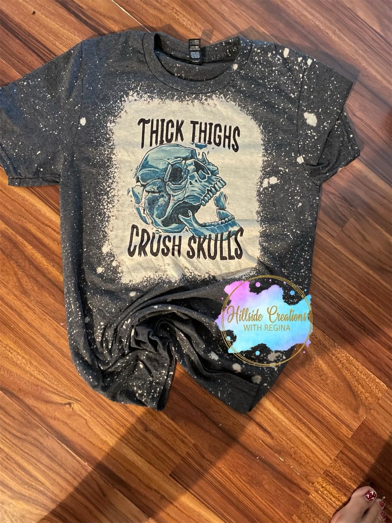 Bleached Tee-thick Thighs Crush Skulls - Etsy