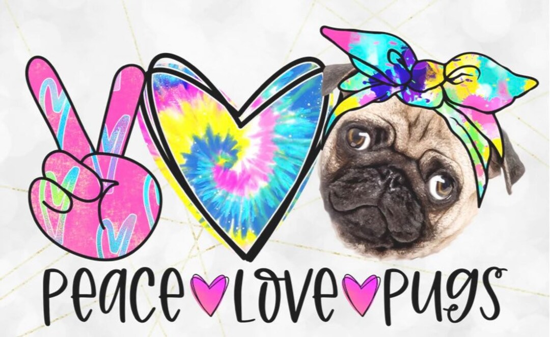 Peace Love Pugs Tie Dye Sublimation Transfer - Etsy
