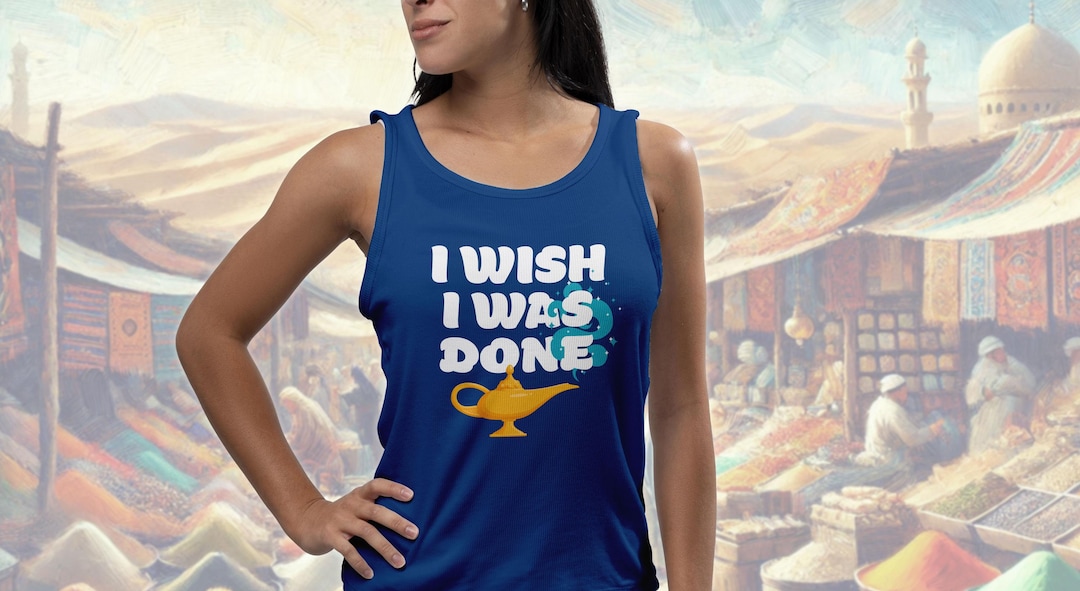 Funny I Wish I Was Done Aladdin Genie Jasmine Inspired Quote Women's ...