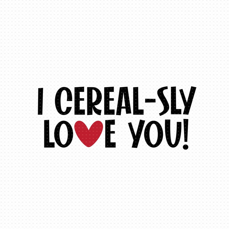 I Cerealsly Love You Svg - Etsy