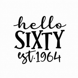 Hello Sixty Svg, Png, Eps, Pdf Files, Est 1964 Svg, Established 1964 ...