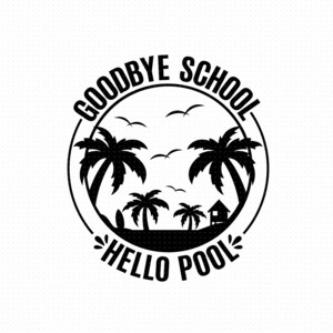 Goodbye School Hello Pool Svg Png Eps Pdf Files, Kids Summer Svg ...