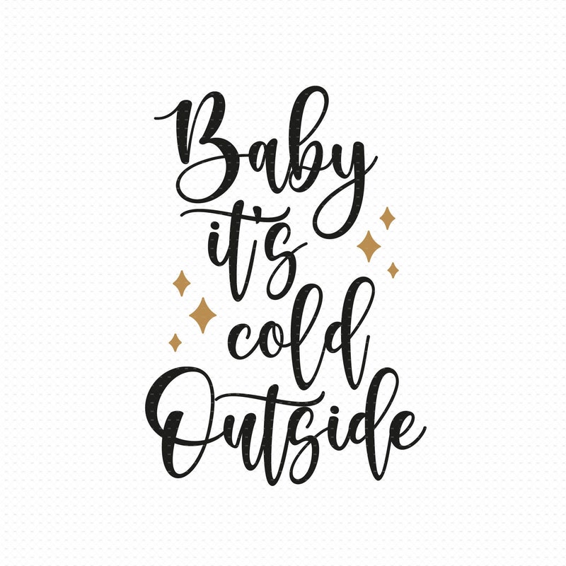 Baby Its Cold Outside Svg - Etsy