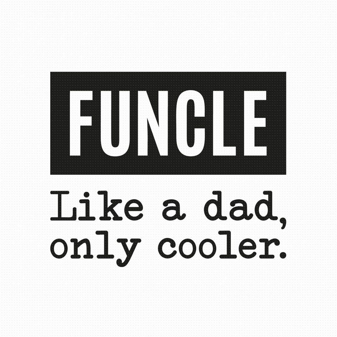 Funcle Svg Png Eps Pdf Files, Uncle Svg, Funny Uncle Svg, Like A Dad ...