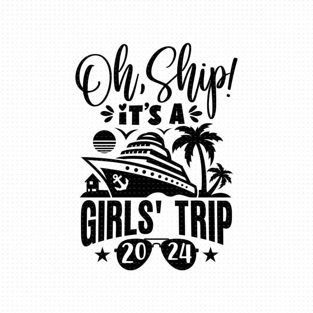 Oh Ship It's A Girls' Trip 2024 Svg, Png, Eps, Pdf, Oh Ship It's A ...