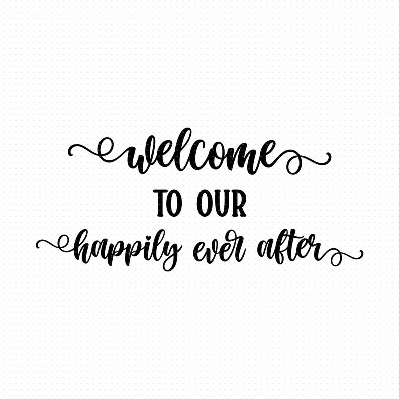 Welcome to Our Happily Ever After Svg Png Eps Pdf Files - Etsy