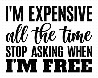 I'm Expensive Svg - Etsy