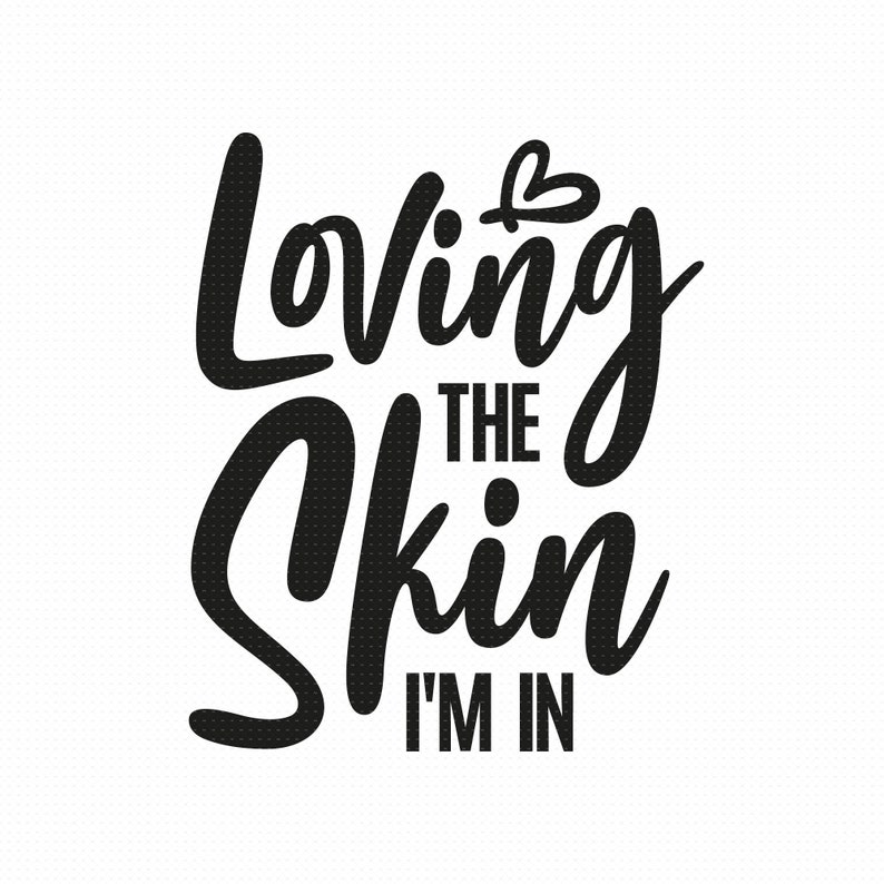 Loving the Skin I'm in Svg Png Eps Pdf Files, Melanin Quote Svg, Dark ...