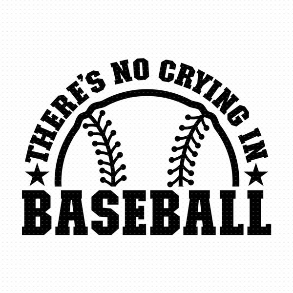 Theres No Crying In Baseball Svg Etsy