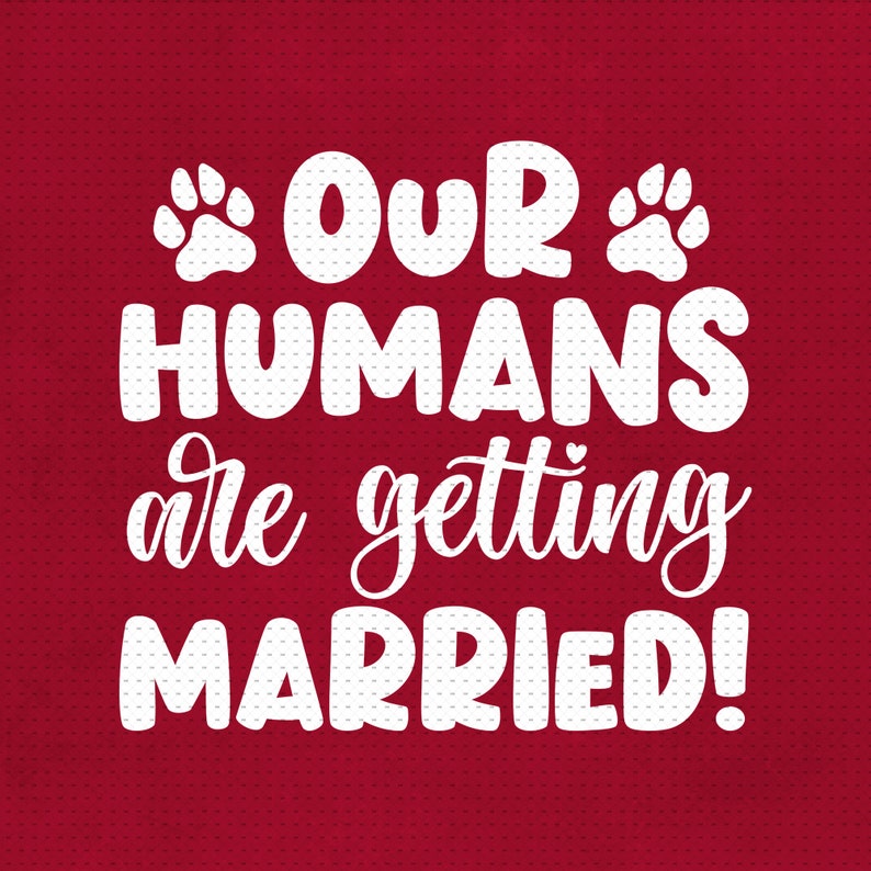Our Humans Are Getting Married Svg Png Eps Pdf Files - Etsy
