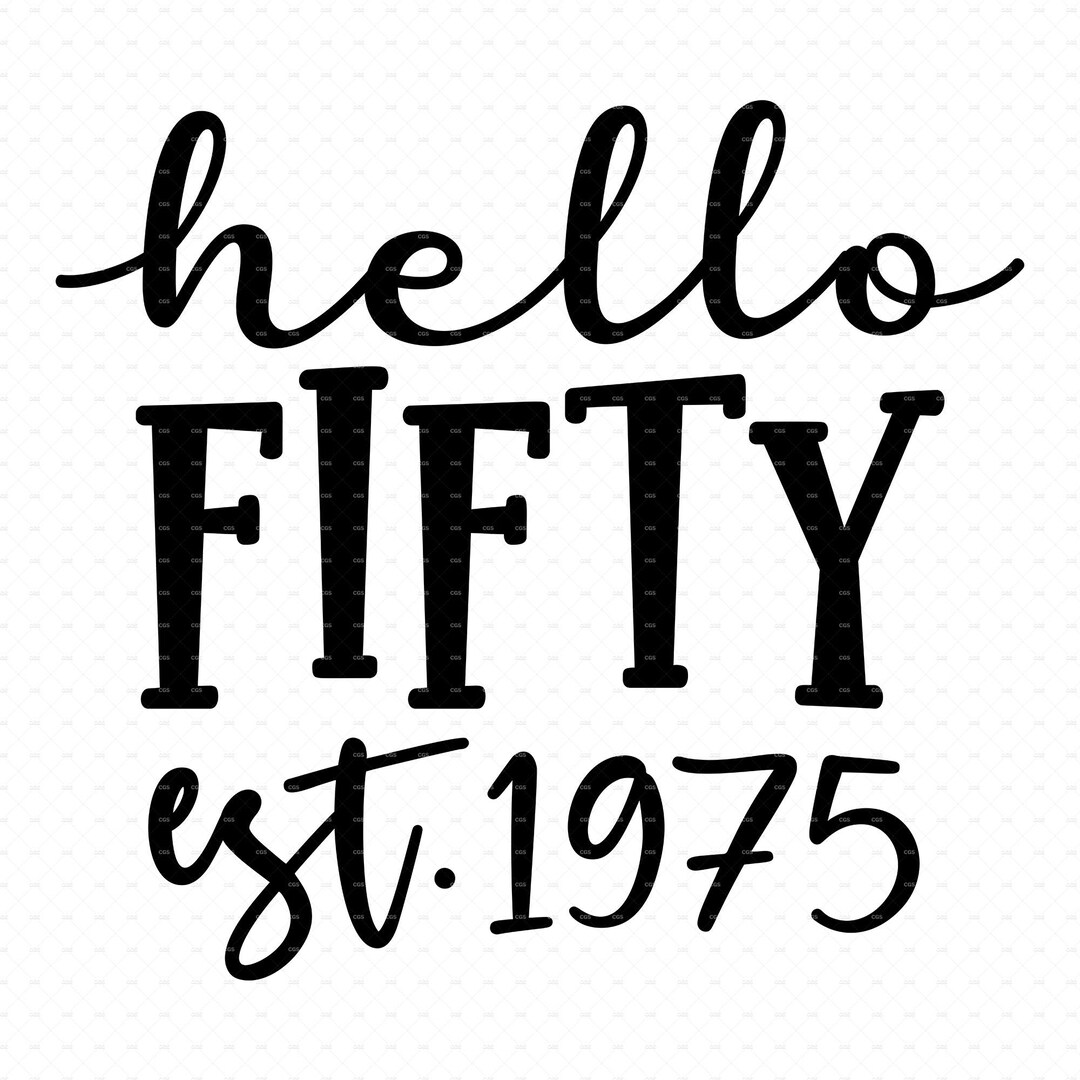 Hello Fifty Svg, Png, Eps, Pdf Files, Hello Fifty Est 1975, Est 1975 ...