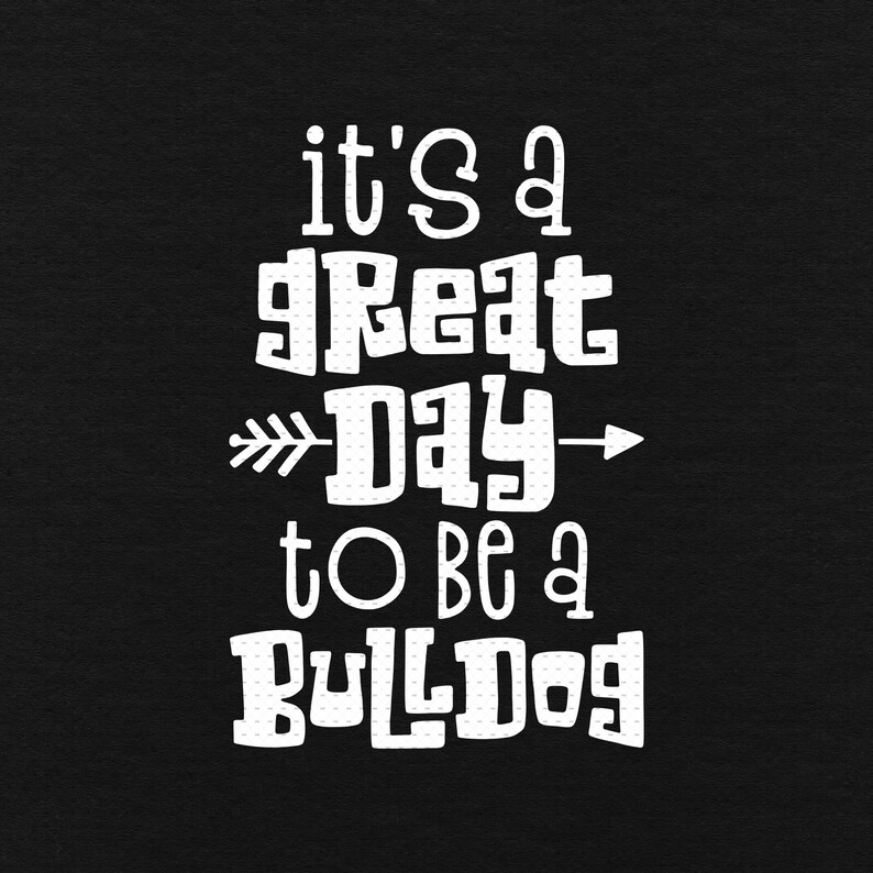 It's A Great Day to Be A Bulldog Svg Png Eps Pdf Files - Etsy