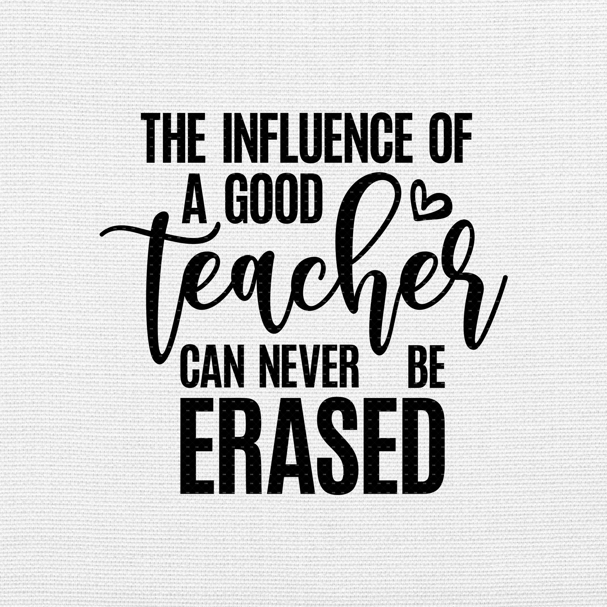 The Influence of A Good Teacher Can Never Be Erased Svg Png - Etsy
