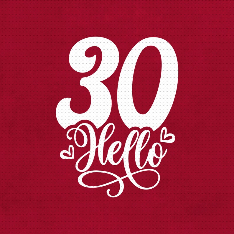 Hello 30 Svg Png Eps Pdf Files Hello Thirty Svg Thirty Svg - Etsy
