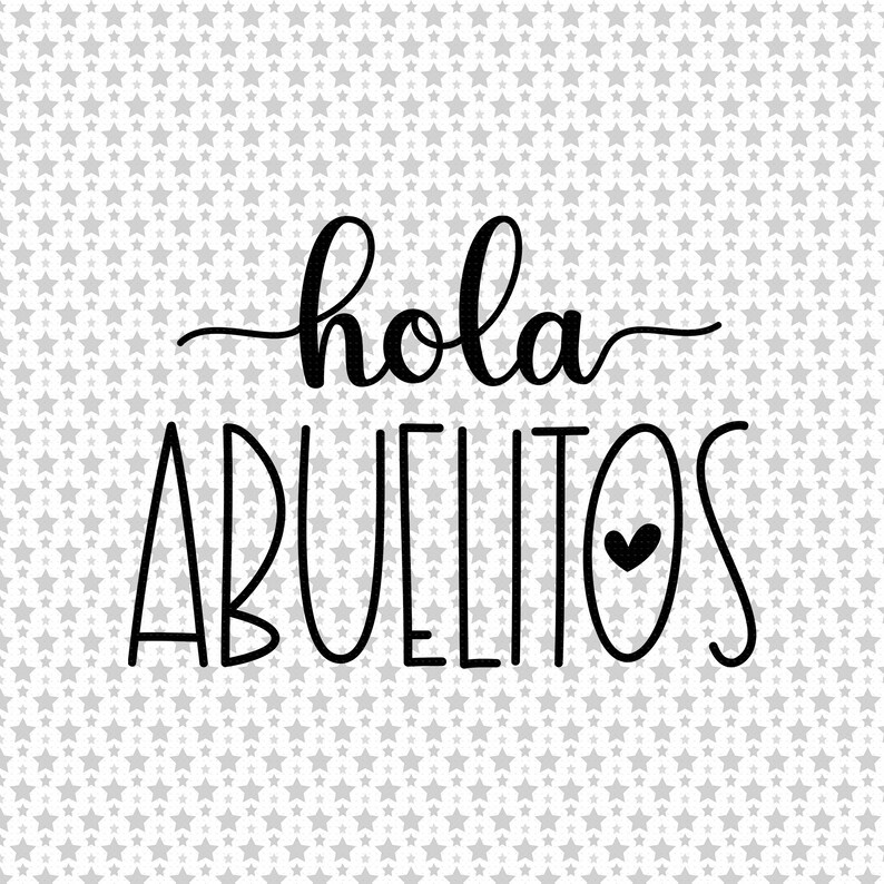 Hola Abuelitos Svg Png Eps Pdf Files, Hola Abuelos Svg, Hola Abuelita ...