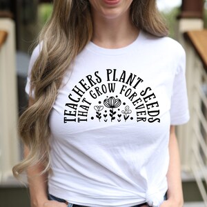 Teachers Plant Seeds That Grow Forever Svg, Png, Eps, Pdf Files ...