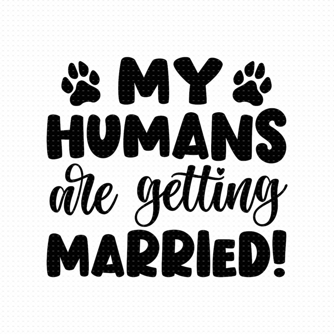 My Humans Are Getting Married SVG: Dog Wedding Design (digital Download ...
