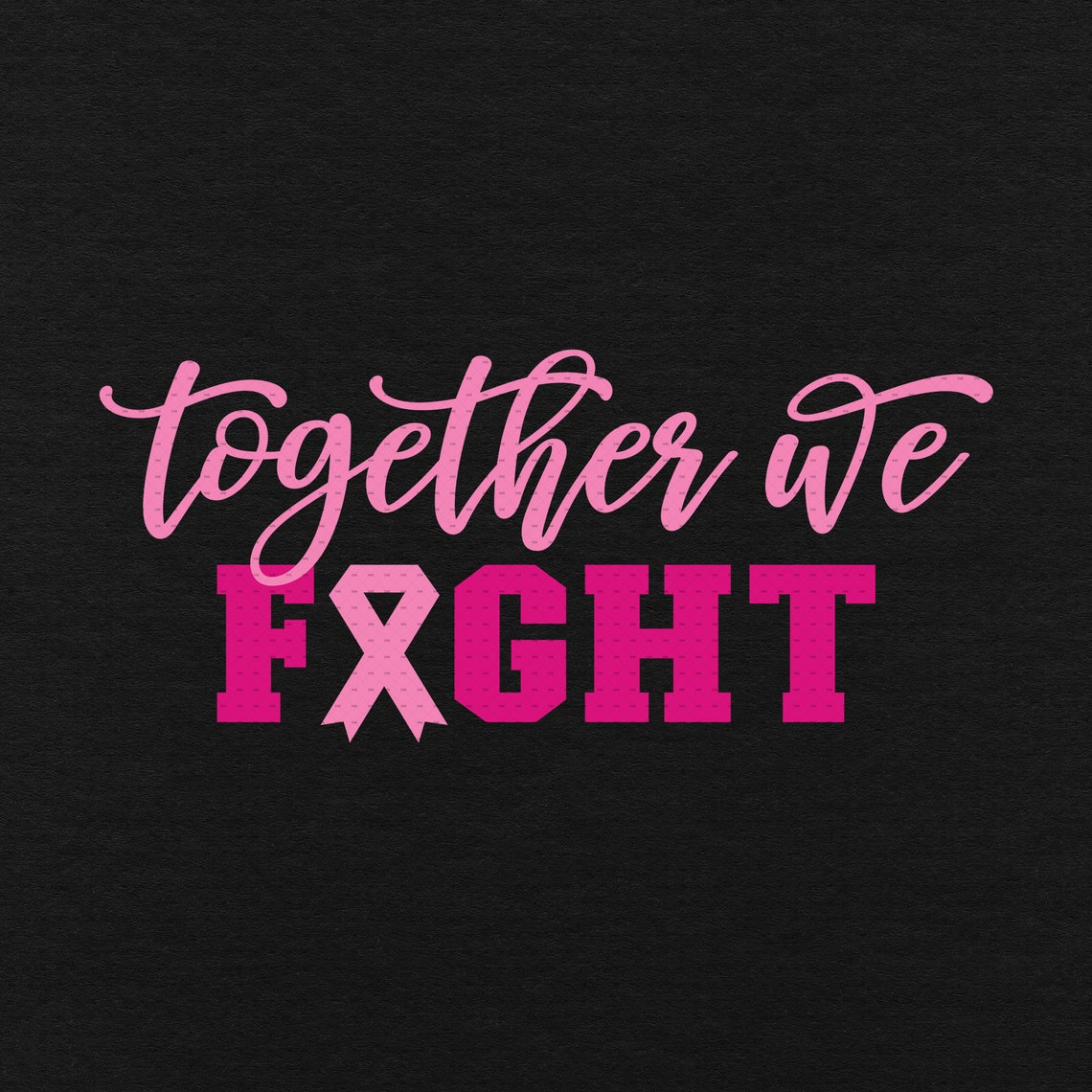 Together We Fight Svg Png Eps Pdf Files Cancer Awareness - Etsy