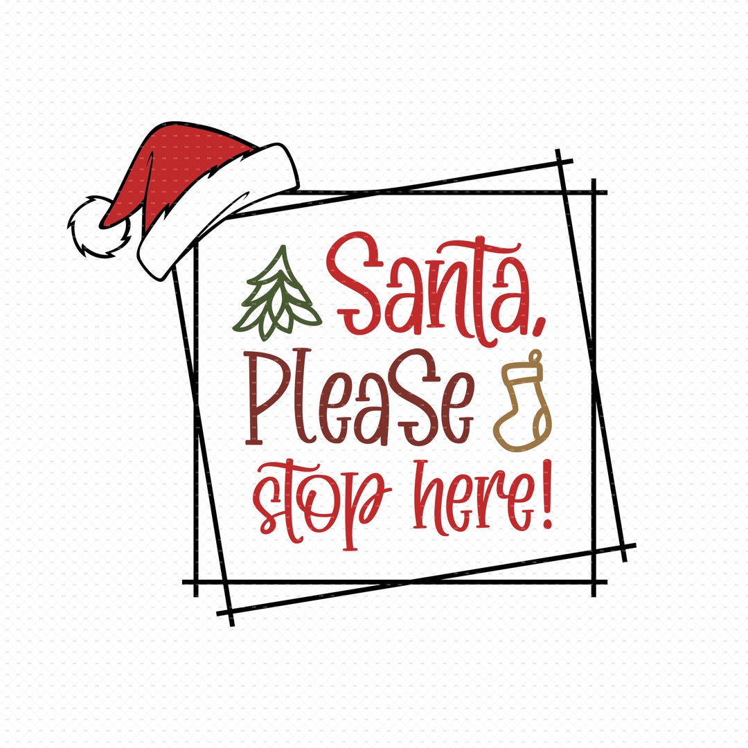 Santa Please Stop Here Svg Png Eps Pdf Files, Christmas Sign Svg ...