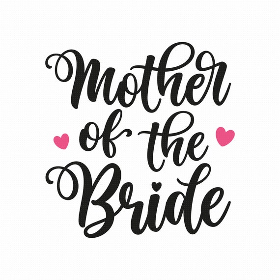 Mother Of The Bride Svg Png Eps Pdf Cut Files Bride Svg | Etsy