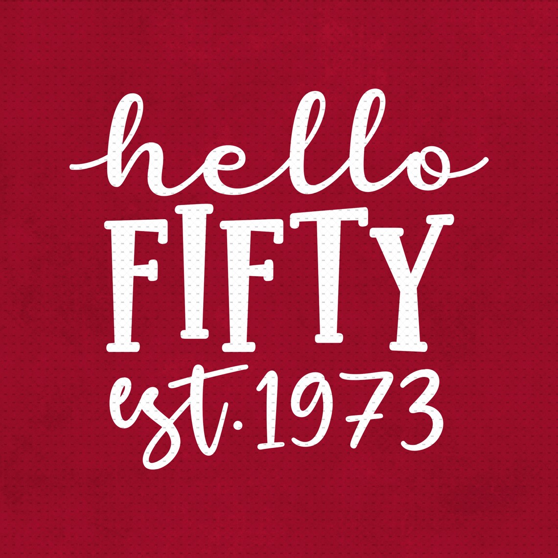 Hello Fifty Svg Png Eps Pdf Files Hello Fifty Est 1973 - Etsy